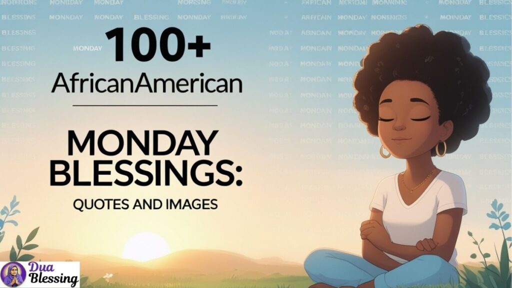 110+ African American Monday Blessings: Quotes and Images