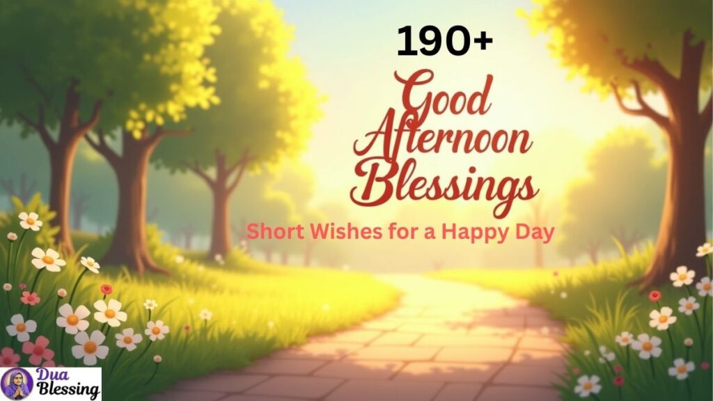 190+Good Afternoon Blessings: Short Wishes for a Happy Day