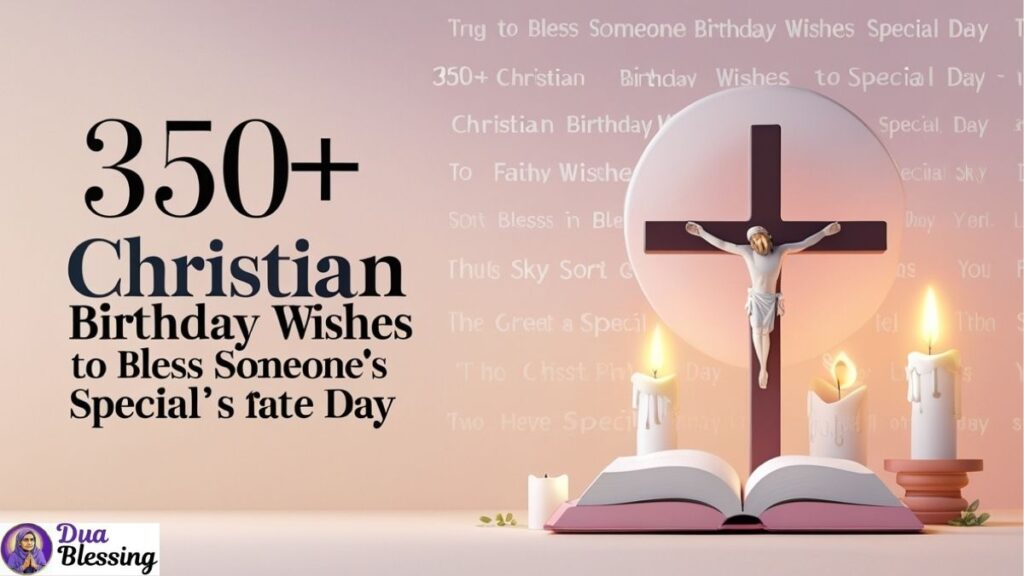 350+Christian Birthday Wishes to Bless Someone's Special Day