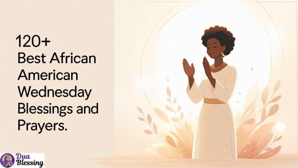 120+ Best African American Wednesday Blessings and Prayers